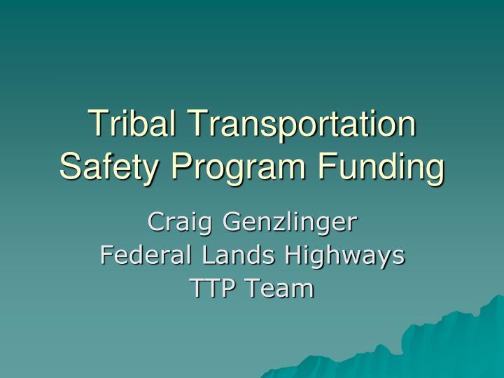 PPT - Tribal Transportation Safety Program Funding PowerPoint ...