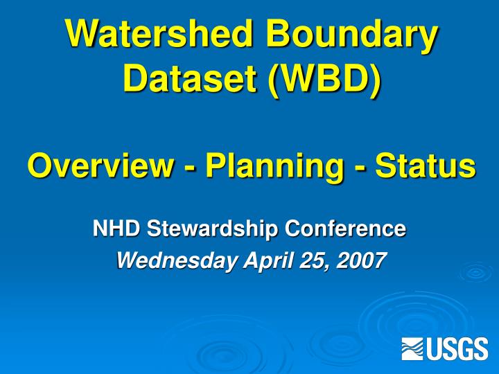 PPT - Watershed Boundary Dataset (WBD) Overview - Planning - Status ... PPT - Watershed Boundary Dataset (WBD) Overview - Planning - Status ...