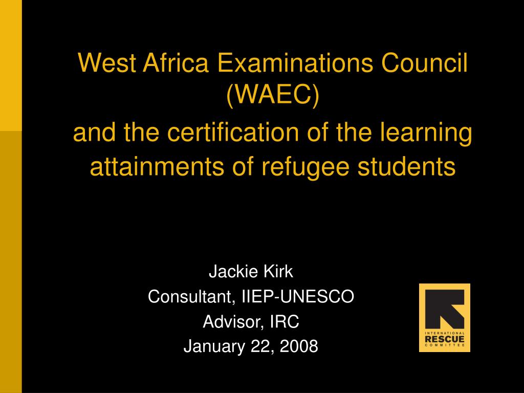 PPT - West Africa Examinations Council (WAEC) PowerPoint Presentation ...