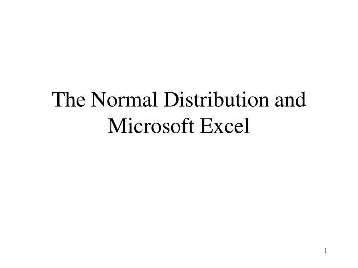 PPT - The Normal Distribution and Microsoft Excel PowerPoint ...