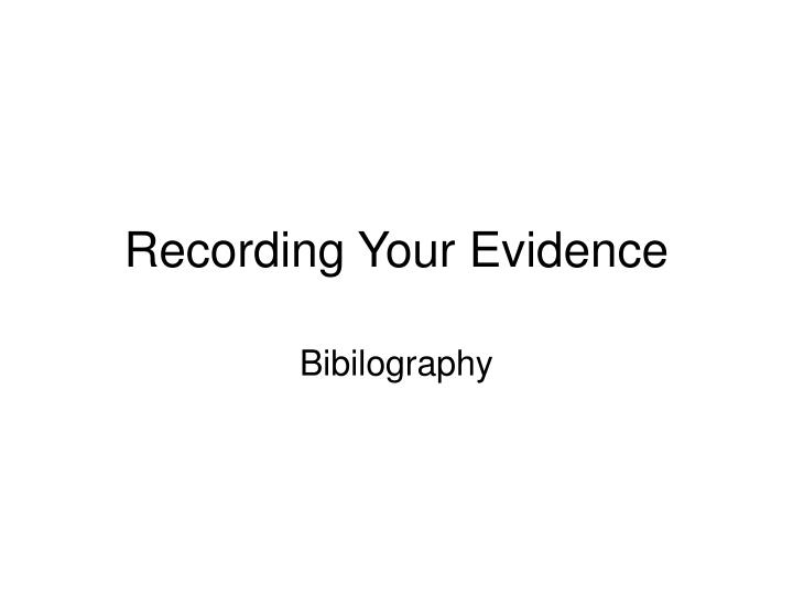 PPT - Recording Your Evidence PowerPoint Presentation, free download ...