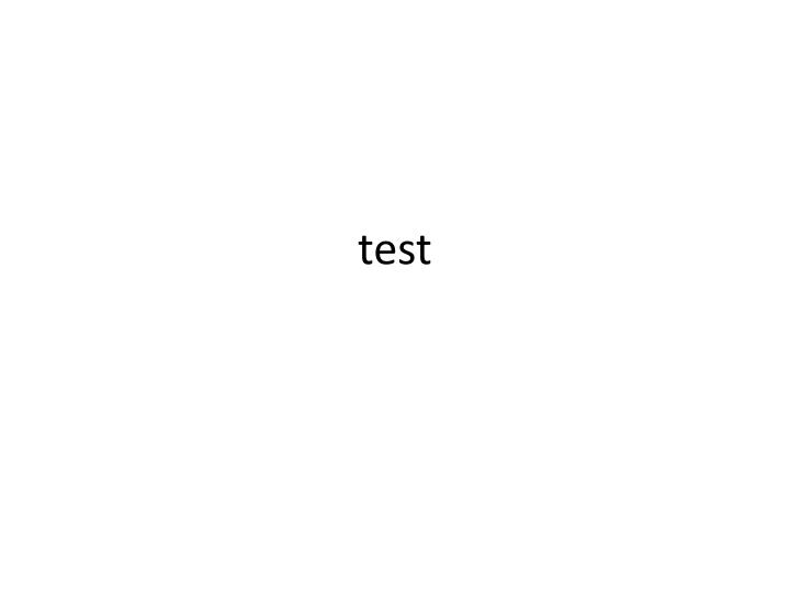 PPT - test PowerPoint Presentation, free download - ID:3496092