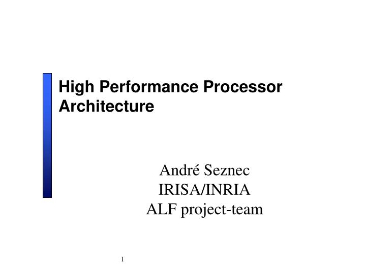 PPT - High Performance Processor Architecture PowerPoint Presentation ...