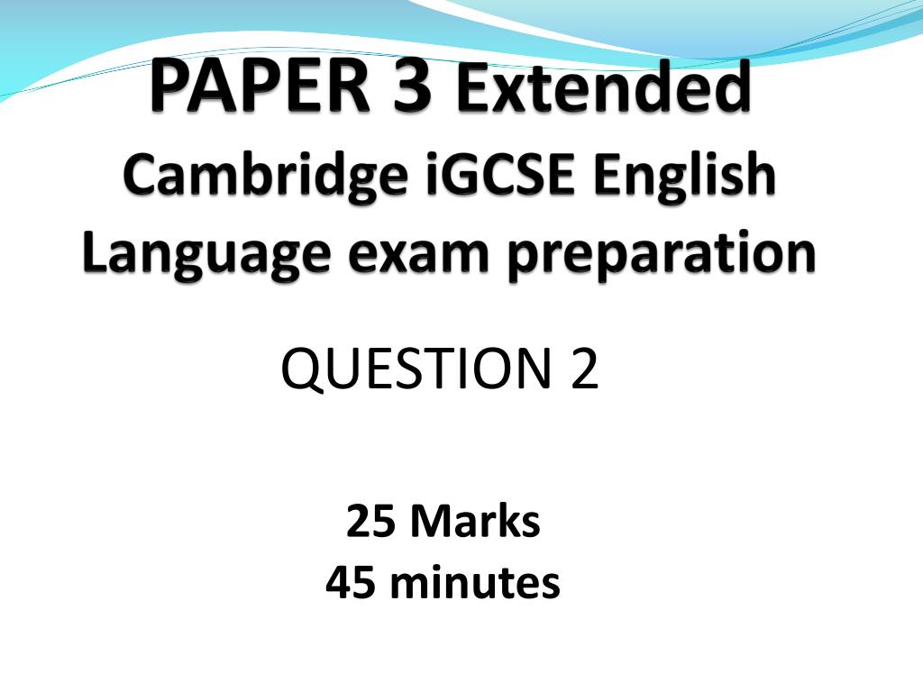 Ppt Paper 3 Extended Cambridge Igcse English Language Exam
