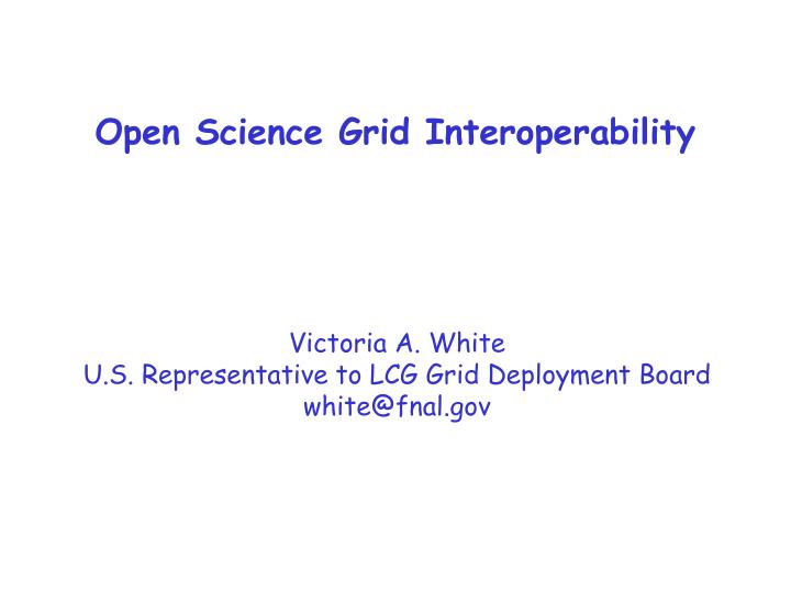 PPT - Open Science Grid Interoperability PowerPoint Presentation, free ...