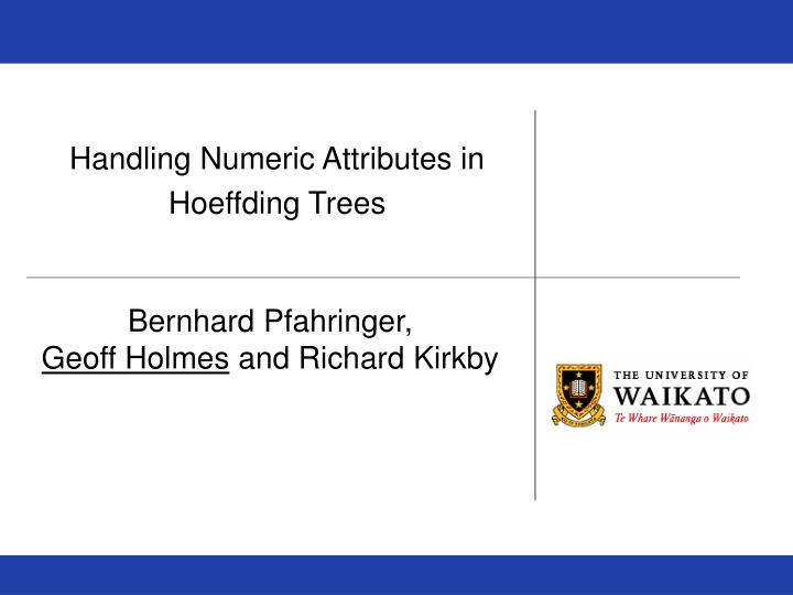 PPT - Handling Numeric Attributes in Hoeffding Trees PowerPoint ...