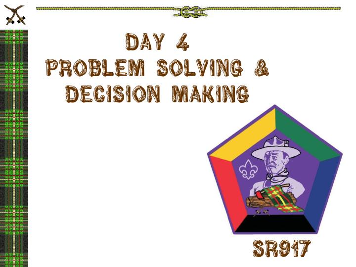 PPT - Day 4 Problem Solving & Decision Making PowerPoint Presentation ...