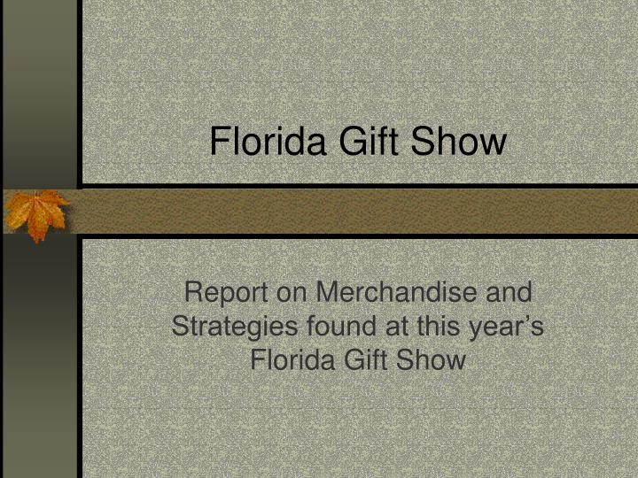 PPT - Florida Gift Show PowerPoint Presentation, free download - ID:3497447