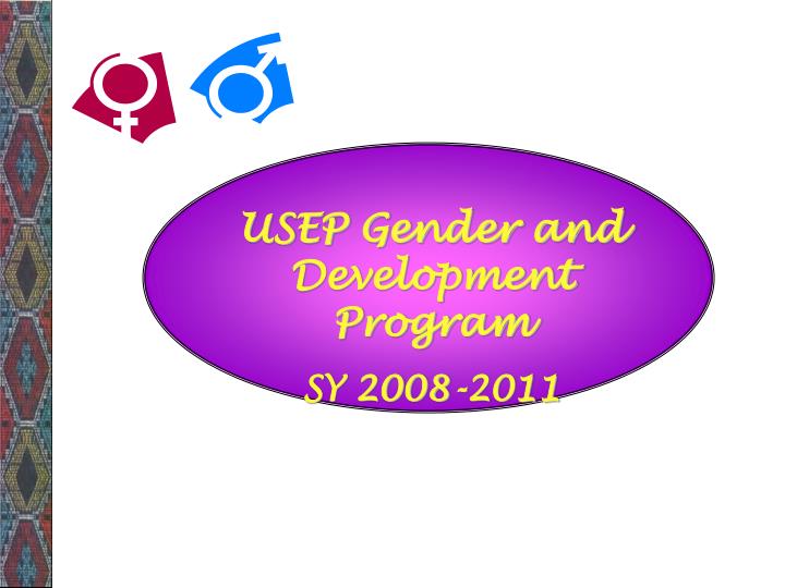PPT - USEP Gender and Development Program SY 2008-2011 PowerPoint ...