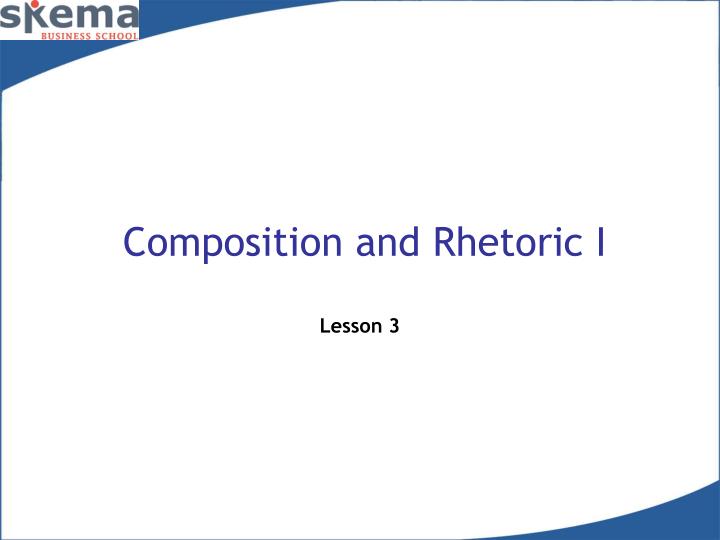 PPT - Composition and Rhetoric I Lesson 3 PowerPoint Presentation, free ...