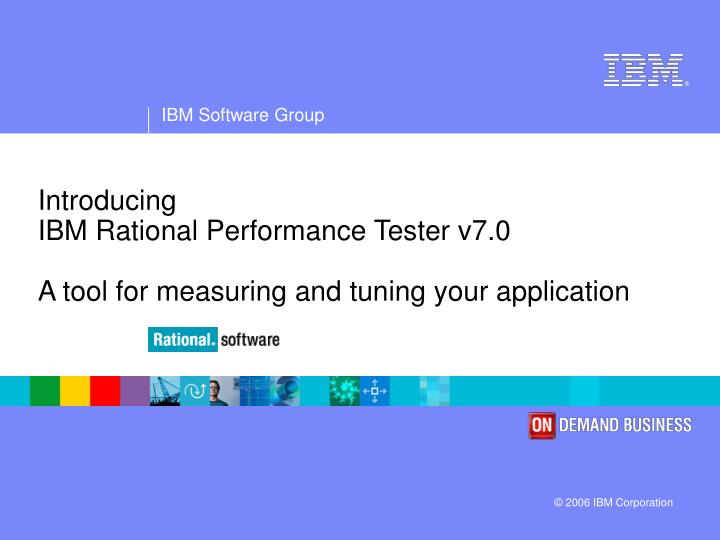 PPT - Introducing IBM Rational Performance Tester v7.0 A tool for ...