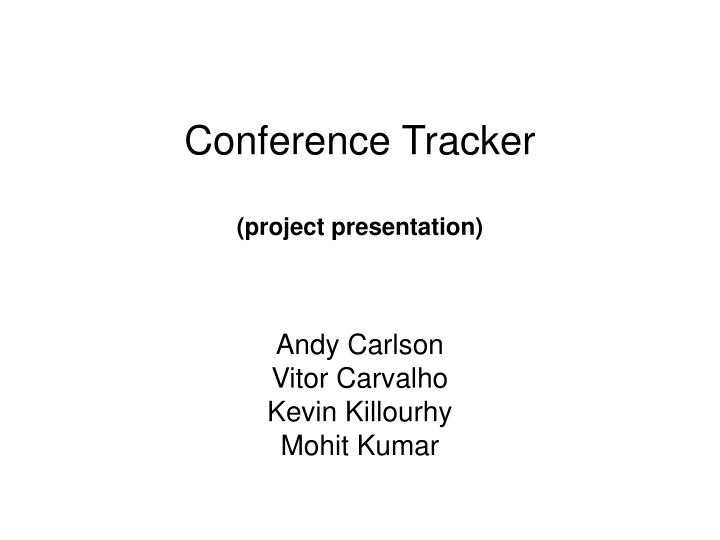 PPT - Conference Tracker (project presentation) PowerPoint Presentation ...