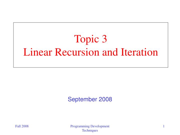 Ppt Topic 3 Linear Recursion And Iteration Powerpoint Presentation 8551
