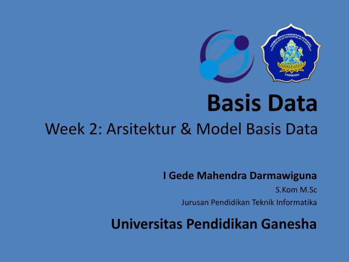 PPT - Basis Data Week 2: Arsitektur & Model Basis Data PowerPoint ...