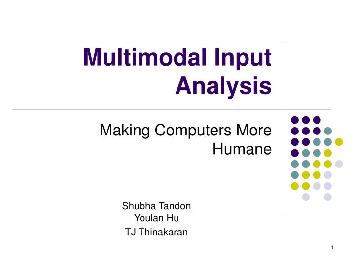 PPT - Multimodal Input Analysis PowerPoint Presentation, free download ... PPT - Multimodal Input Analysis PowerPoint Presentation, free download ...