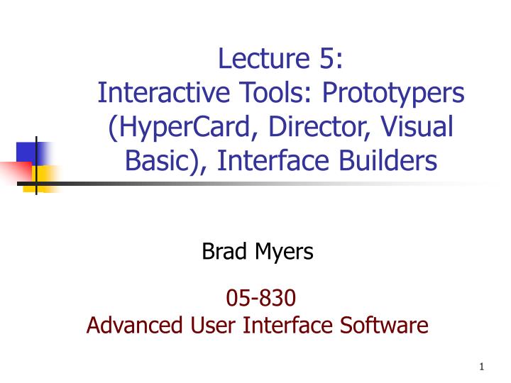 PPT - Lecture 5: Interactive Tools: Prototypers (HyperCard, Director ...