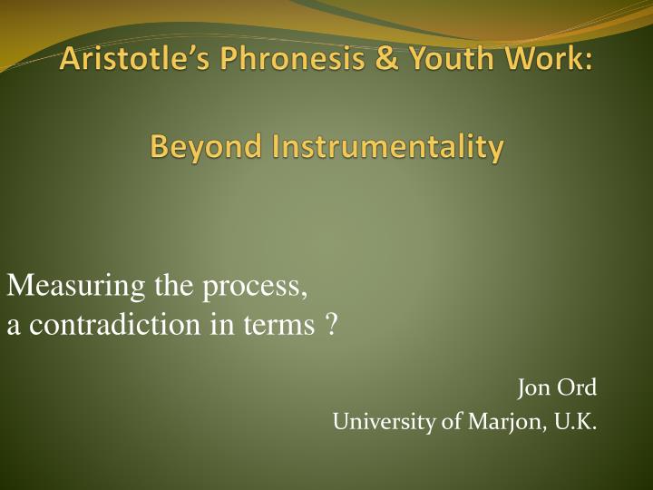 PPT - Aristotle’s Phronesis & Youth Work: Beyond Instrumentality ...