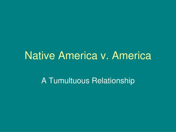 PPT - Native America v. America PowerPoint Presentation, free download ...