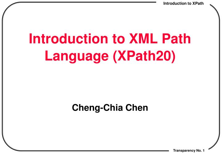 PPT - Introduction to XML Path Language (XPath20) PowerPoint ...