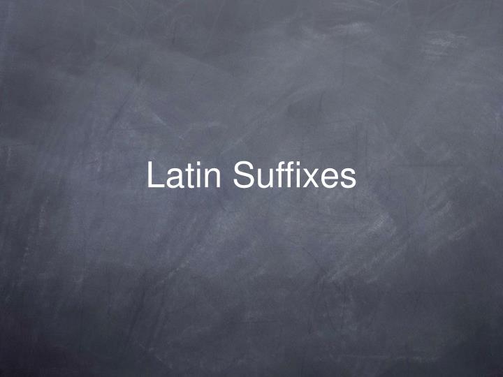 PPT - Latin Suffixes PowerPoint Presentation, free download - ID:3505088
