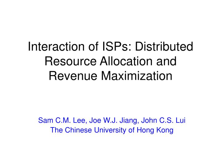 Ppt Interaction Of Isps Distributed Resource Allocation And Revenue Maximization Powerpoint