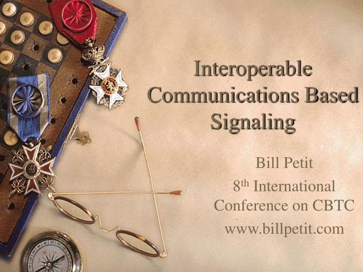 PPT - Interoperable Communications Based Signaling PowerPoint ...