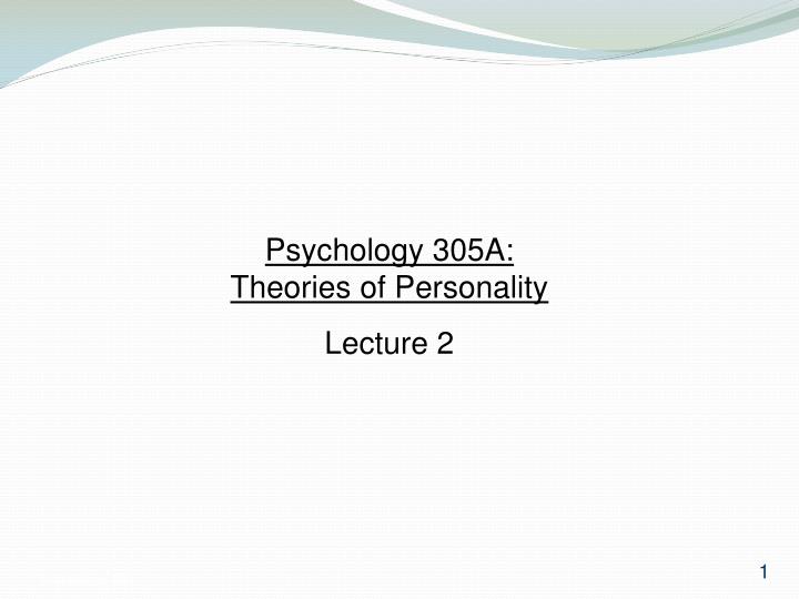 PPT - Psychology 305A: Theories of Personality Lecture 2 PowerPoint ...