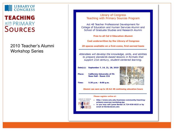 PPT - 2010 Teacher’s Alumni Workshop Series PowerPoint Presentation ...