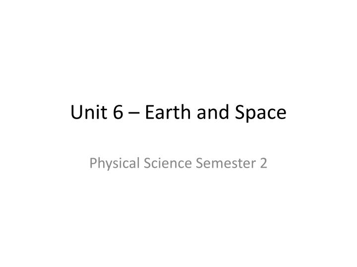 PPT - Unit 6 – Earth and Space PowerPoint Presentation, free download ...