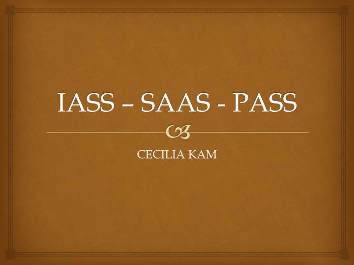 PPT - IASS – SAAS - PASS PowerPoint Presentation, free download - ID ...
