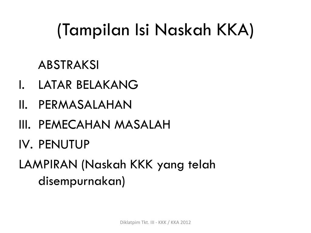PPT - PENJELASAN PENULISAN KKK / KKA DIKLATPIM TINGKAT – 3 PowerPoint ...