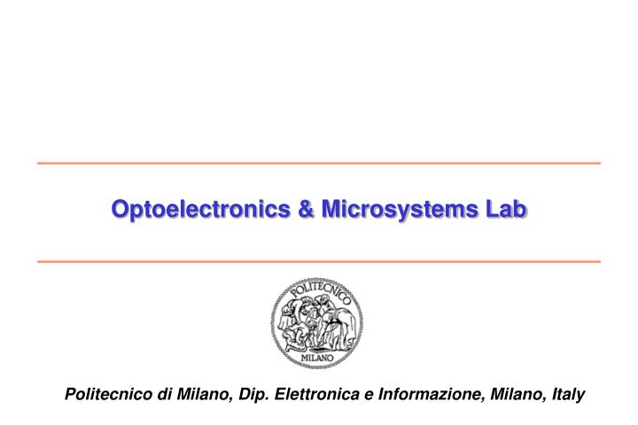PPT - Optoelectronics & Microsystems Lab PowerPoint Presentation, free ...
