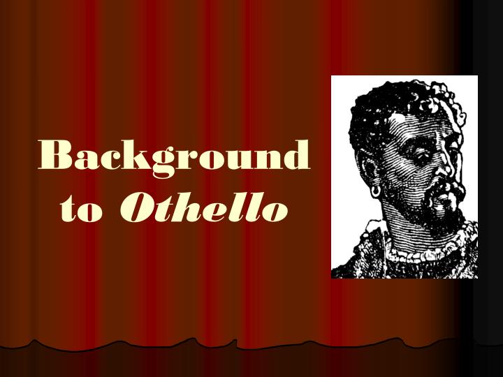 PPT - Background to Othello PowerPoint Presentation, free download - ID ...