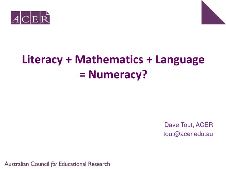 PPT - Literacy + Mathematics + Language = Numeracy? PowerPoint ...