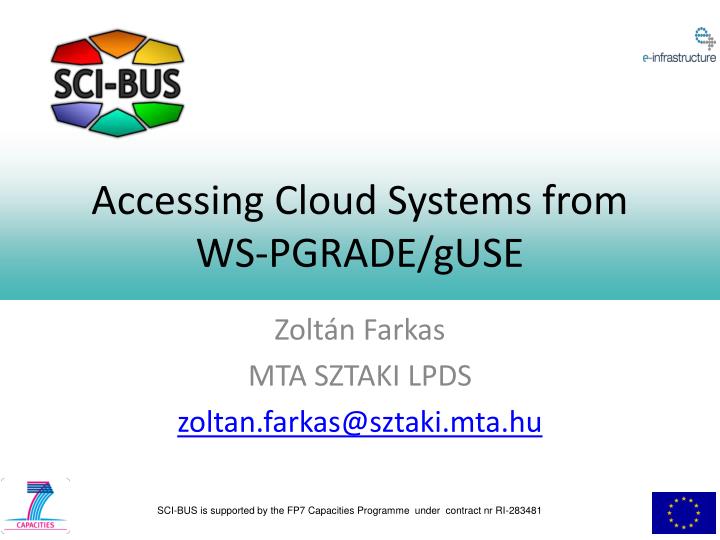 PPT - Accessing Cloud Systems from WS-PGRADE/gUSE PowerPoint Presentation - ID:3510880