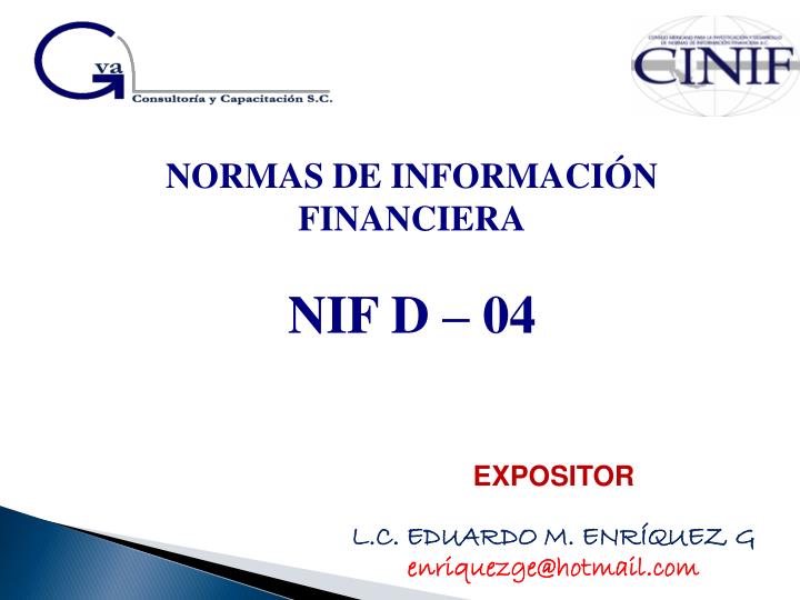 PPT - NORMAS DE INFORMACIÓN FINANCIERA NIF D – 04 PowerPoint ...