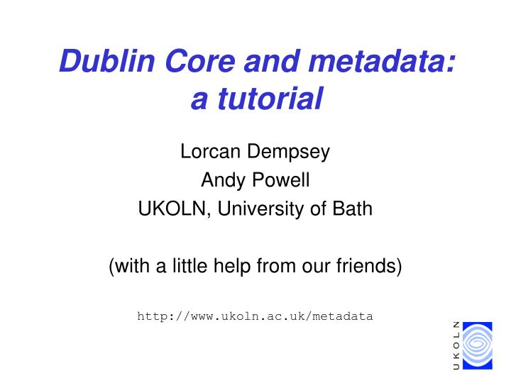 PPT - Dublin Core and metadata: a tutorial PowerPoint Presentation ... PPT - Dublin Core and metadata: a tutorial PowerPoint Presentation ...