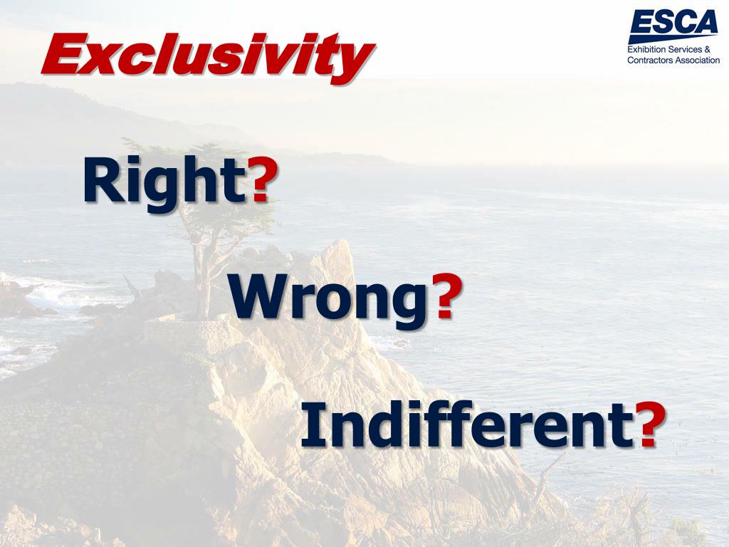 PPT - EXCLUSIVITY “ The Exhibition Industry Four Letter Word” Larry ...