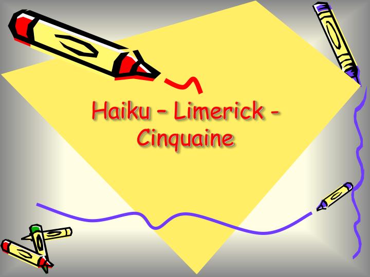 PPT - Haiku – Limerick - Cinquaine PowerPoint Presentation, free ...