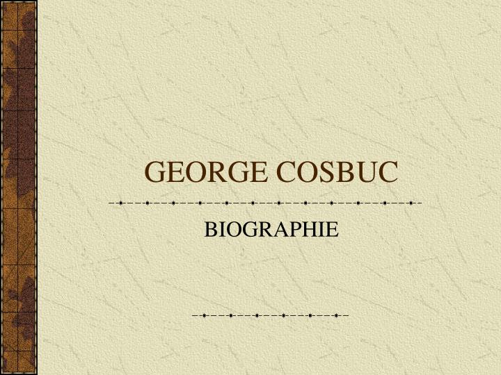 PPT - GEORGE COSBUC PowerPoint Presentation, free download - ID:3513821
