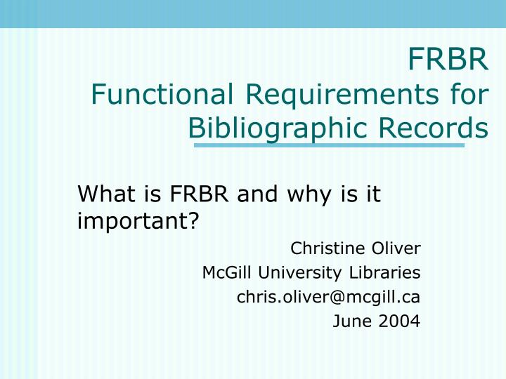 PPT - FRBR Functional Requirements for Bibliographic Records PowerPoint ...