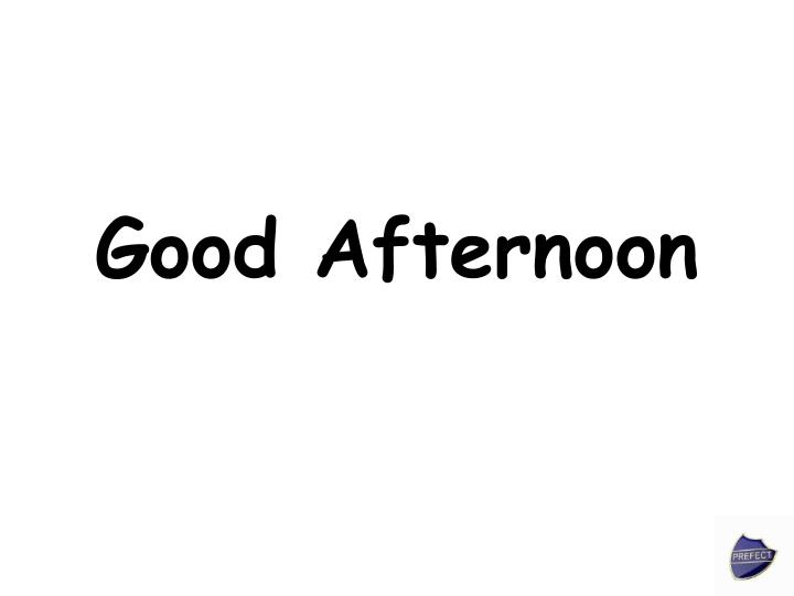 PPT - Good Afternoon PowerPoint Presentation, free download - ID:3514806