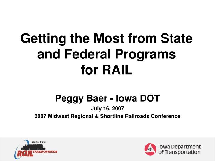 PPT - Getting the Most from State and Federal Programs for RAIL ...