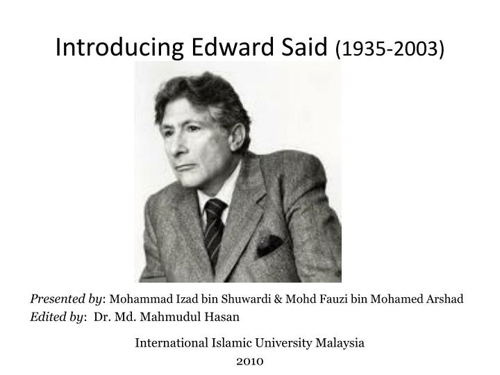 PPT - Introducing Edward Said (1935-2003) PowerPoint Presentation, free ...