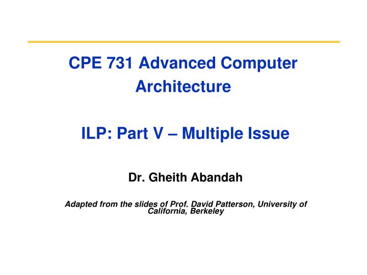 PPT - CPE 731 Advanced Computer Architecture ILP: Part V – Multiple Issue PowerPoint ...
