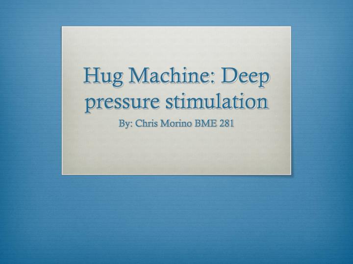 PPT - Hug Machine: Deep pressure stimulation PowerPoint Presentation ...
