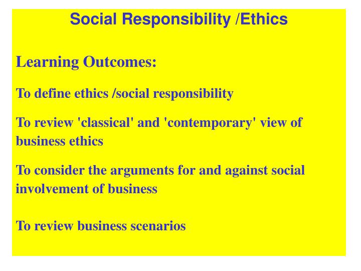 PPT - Social Responsibility /Ethics Learning Outcomes: To define ethics ...