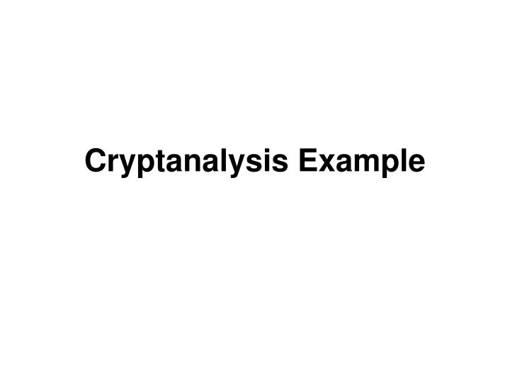 PPT - Cryptanalysis Example PowerPoint Presentation, free download - ID ...