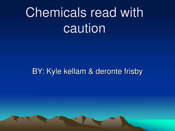 PPT - Chemicals read with caution PowerPoint Presentation, free ...
