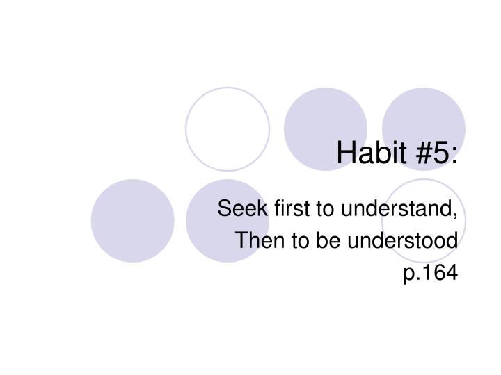 PPT - Habit #5: PowerPoint Presentation, free download - ID:3516655